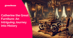 Catherine the Great Furniture: An Intriguing Journey into History ...
