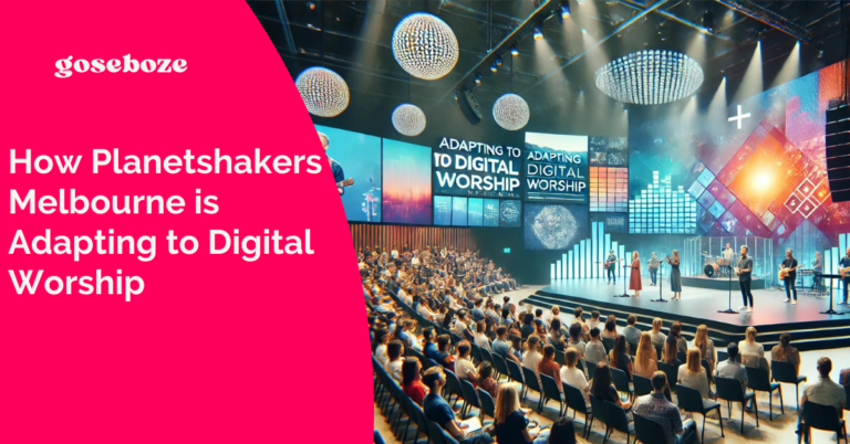 How Planetshakers Melbourne is Adapting to Digital Worship - GoseBoze