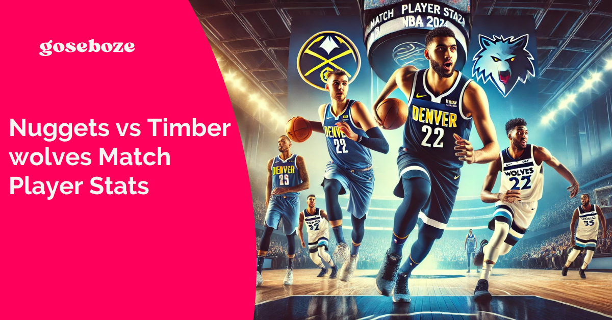 Denver Nuggets vs Timberwolves Match Player Stats 2024