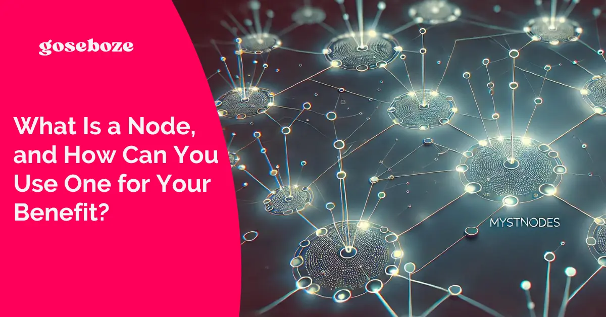 What Is a Node, and How Can You Use One for Your Benefit? - GoseBoze