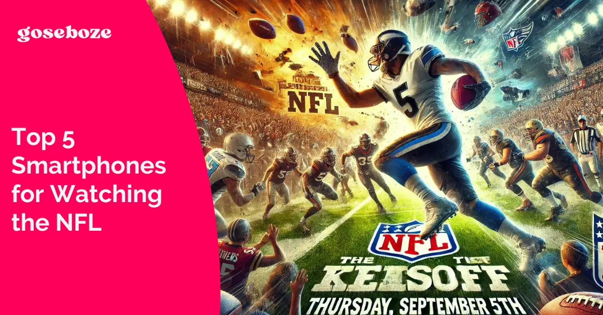 Top 5 Smartphones for Watching the NFL - GoseBoze