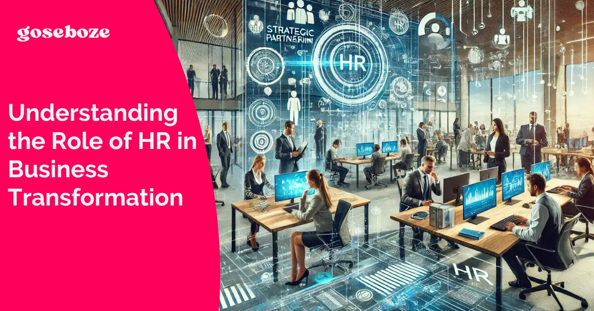 Understanding the Role of HR in Business Transformation - GoseBoze