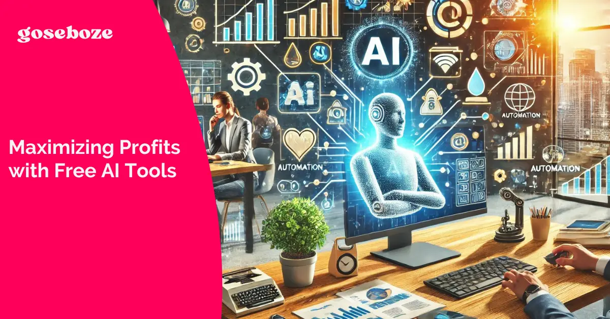 Maximizing Profits with Free AI Tools - GoseBoze Maximizing Profits with Free AI Tools - GoseBoze