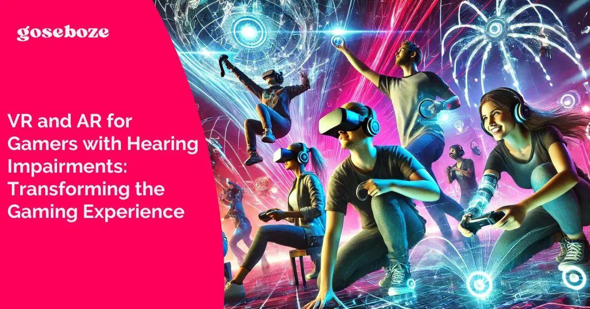 VR and AR for Gamers with Hearing Impairments: Transforming the Gaming ...