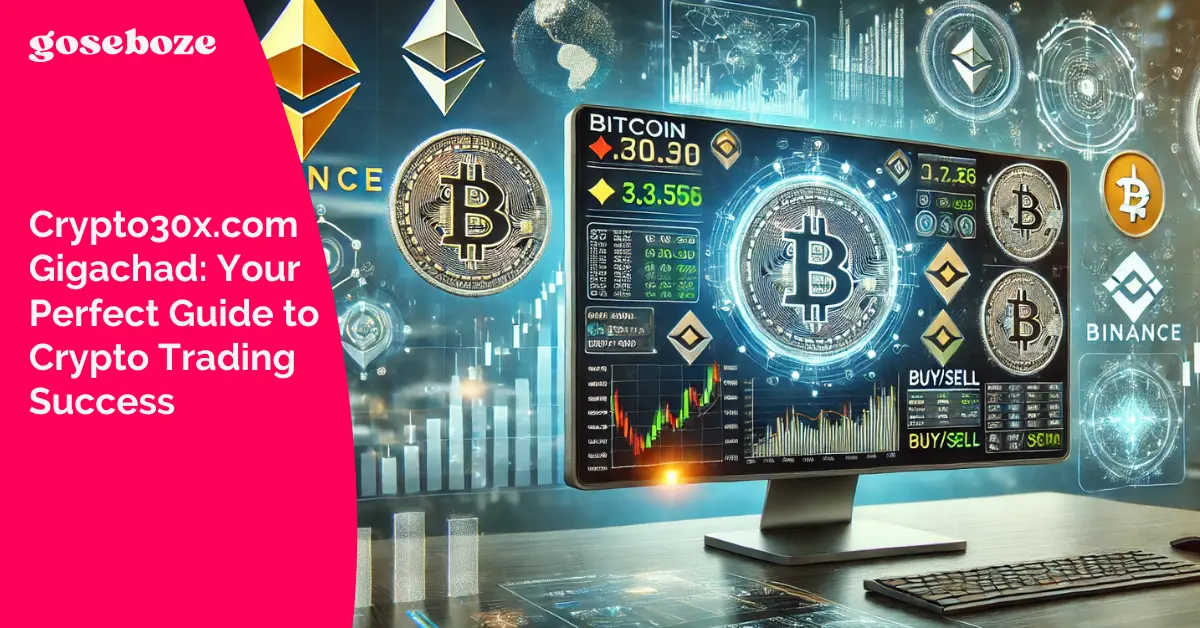 Crypto30x.com Gigachad: Your Perfect Guide to Crypto Trading Success - GoseBoze